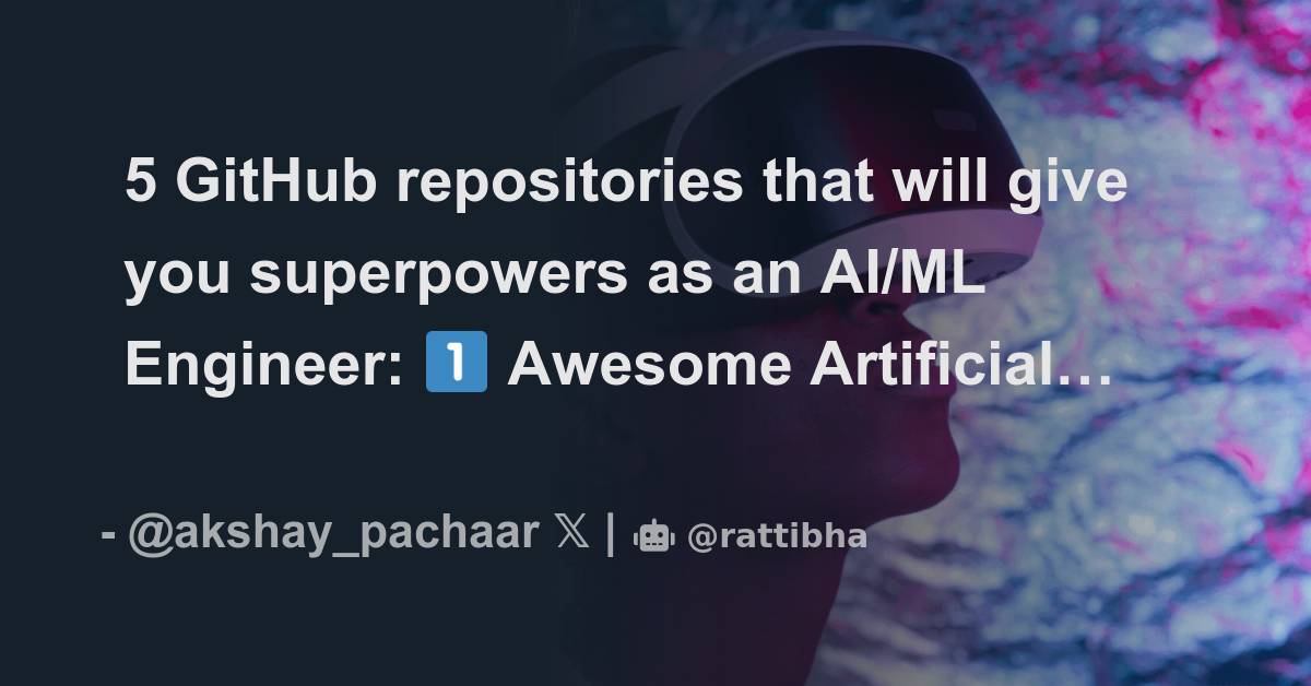 5 GitHub repositories that will give you superpowers as an AI/ML ...