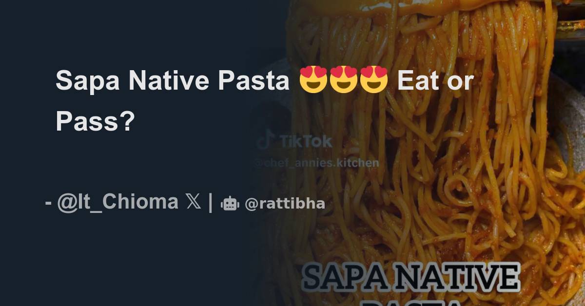 Sapa Native Pasta 😍😍😍 Eat or Pass? - Thread from Big Chi @It_Chioma ...