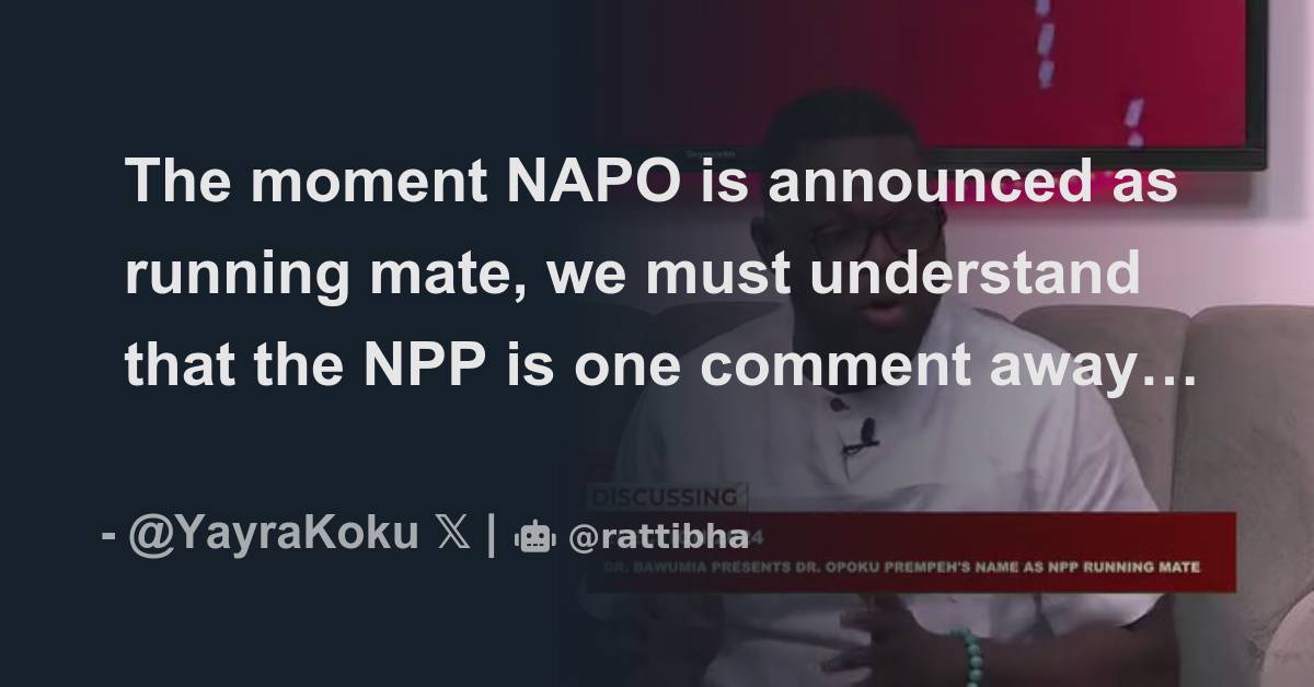 The moment NAPO is announced as running mate, we must understand that ...