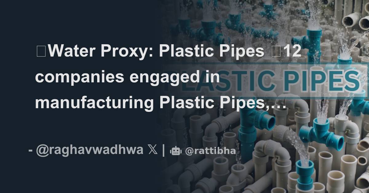 🫧Water Proxy: Plastic Pipes 🫧12 companies engaged in manufacturing ...