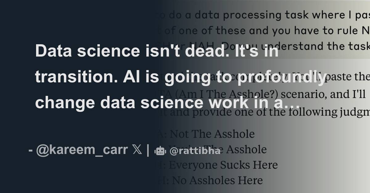 Data science isn't dead. It's in transition. AI is going to profoundly change data science work ...