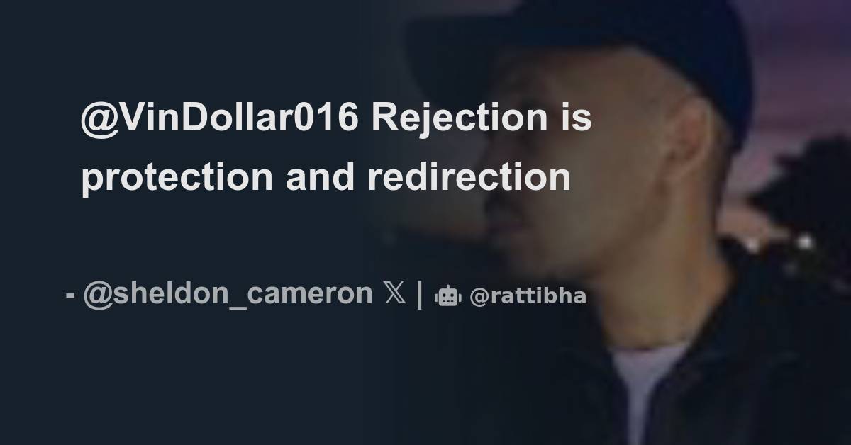 @VinDollar016 Rejection is protection and redirection - Thread from ...