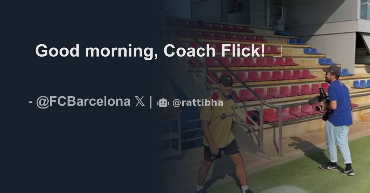 Good morning, Coach Flick! 🫡 - المسلسل من FC Barcelona @FCBarcelona - رتبها