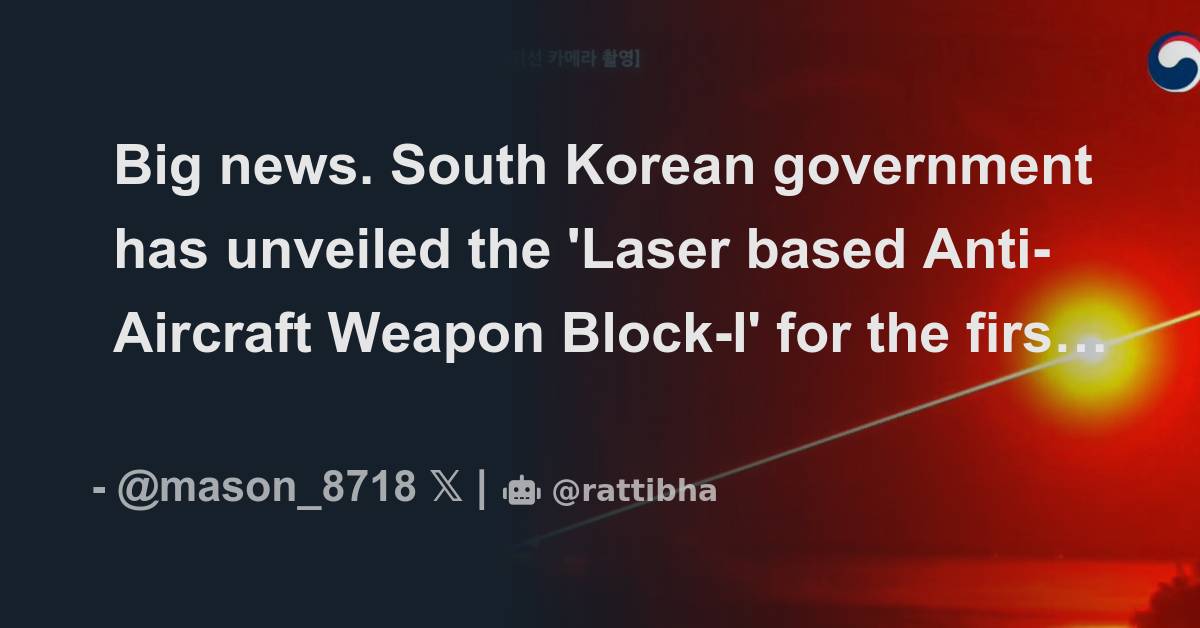 Big news. South Korean government has unveiled the 'Laser based Anti ...