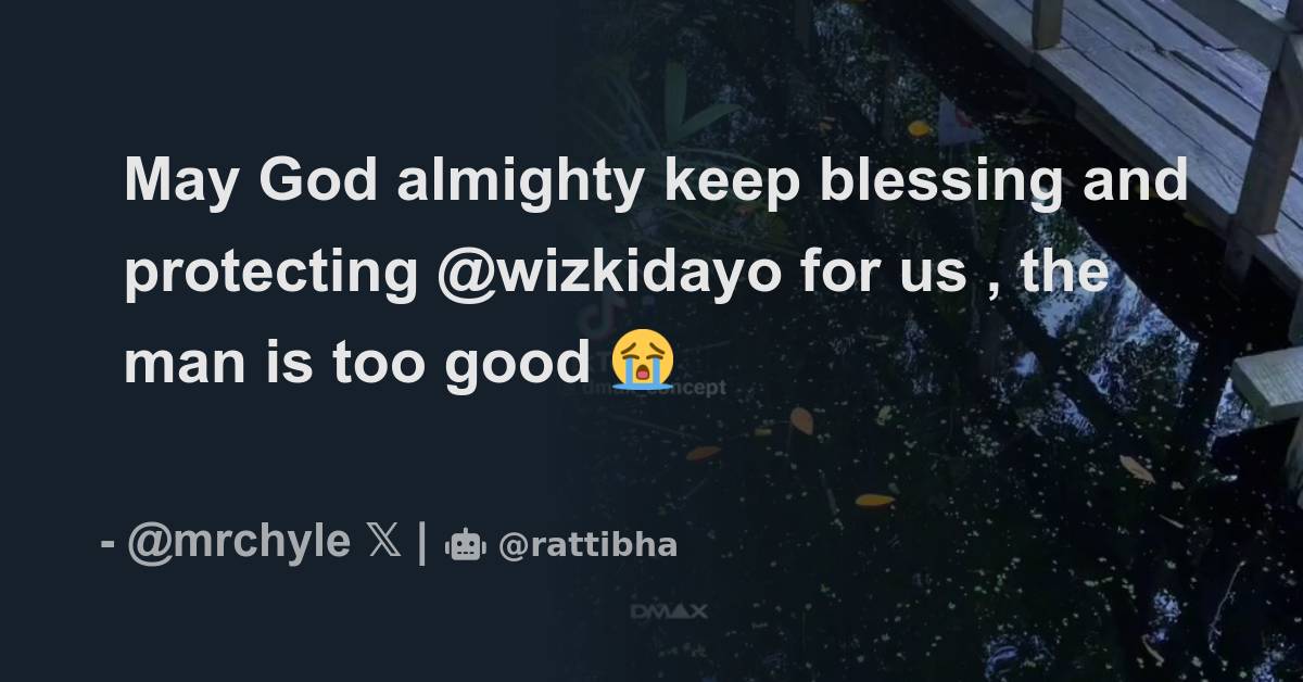May God almighty keep blessing and protecting @wizkidayo for us , the ...