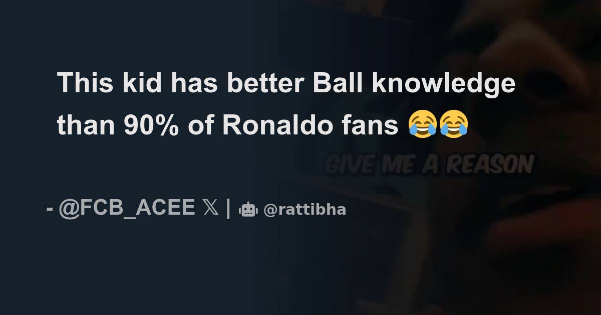 This kid has better Ball knowledge than 90% of Ronaldo fans 😂😂 - Thread ...