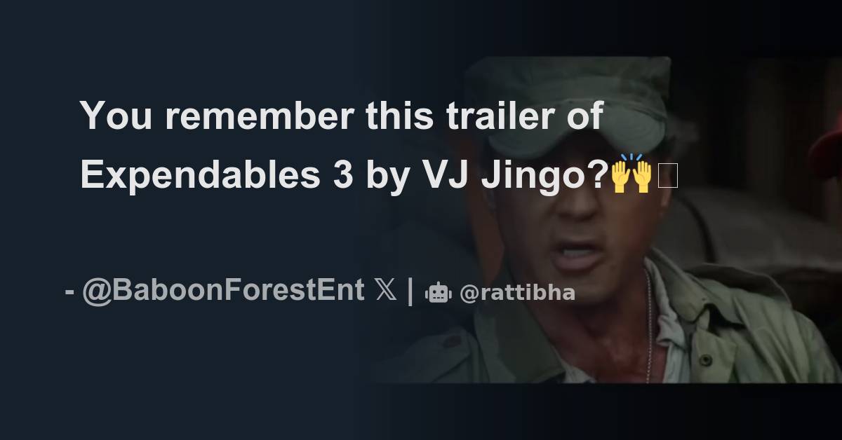 You remember this trailer of Expendables 3 by VJ Jingo?🙌🫡 - Thread from Baboon Forest ...