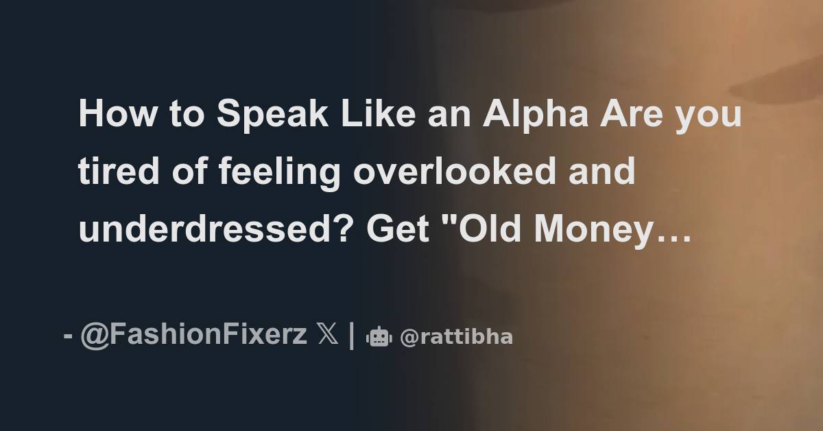 How to Speak Like an Alpha - Thread from Men's - Fashion | Grooming ...