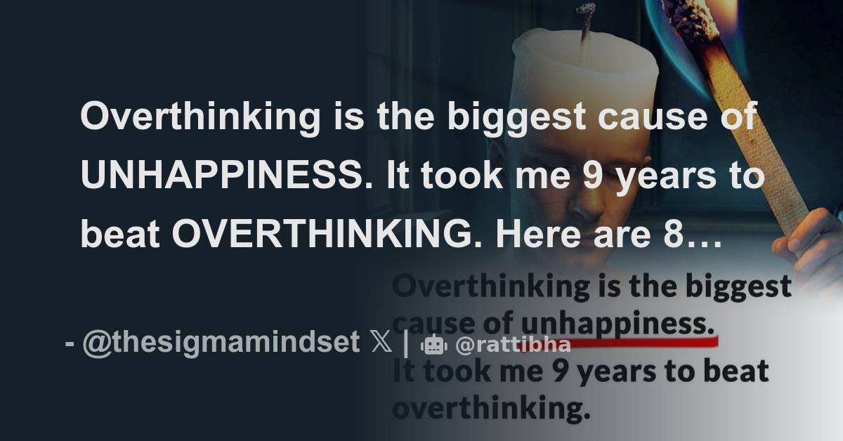 Overthinking is the biggest cause of UNHAPPINESS. It took me 9 years to ...