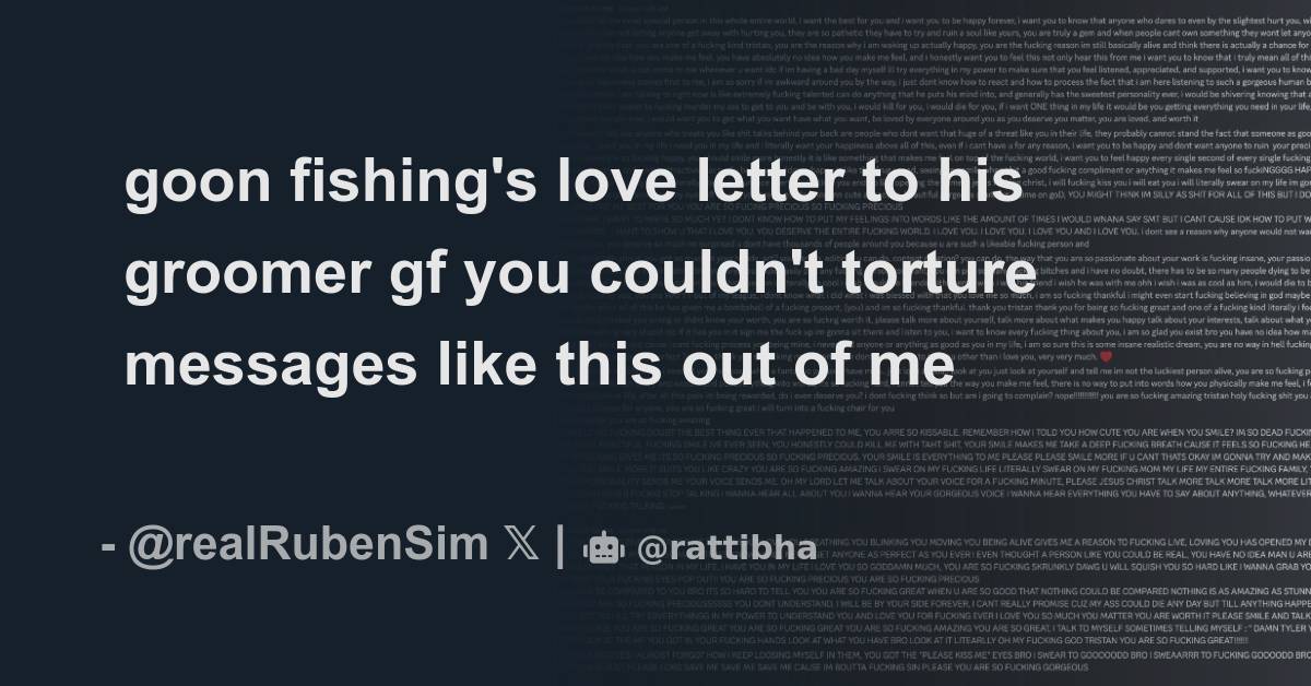 goon fishing's love letter to his groomer gf - Thread from ruben sim 🇨🇳 @realRubenSim - Rattibha