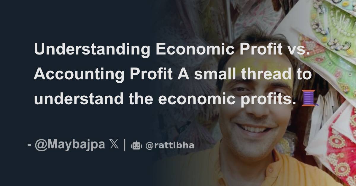 Understanding Economic Profit vs. Accounting Profit A small thread to ...