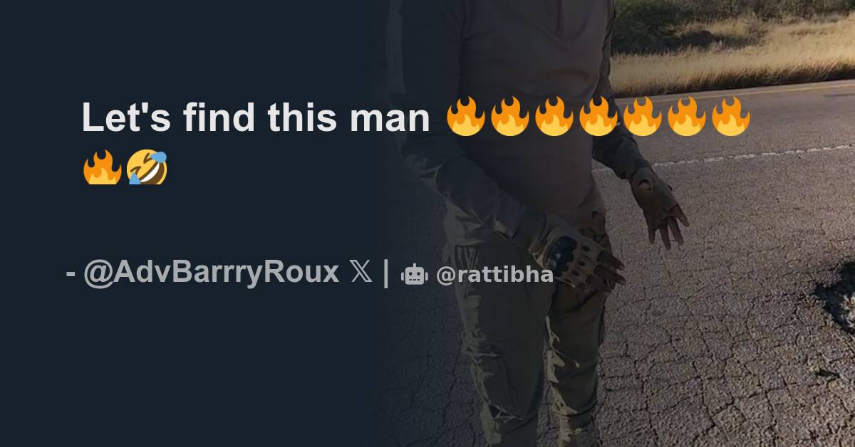 Let's find this man 🔥🔥🔥🔥🔥🔥🔥🔥🤣 - Thread from Man's Not Barry Roux ...