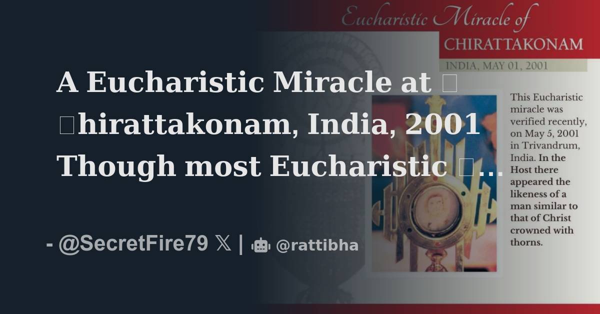 𝐀 𝐄𝐮𝐜𝐡𝐚𝐫𝐢𝐬𝐭𝐢𝐜 𝐌𝐢𝐫𝐚𝐜𝐥𝐞 𝐚𝐭 𝐂𝐡𝐢𝐫𝐚𝐭𝐭𝐚𝐤𝐨𝐧𝐚𝐦, 𝐈𝐧𝐝𝐢𝐚, 𝟐𝟎𝟎𝟏 𝐓𝐡𝐨𝐮𝐠𝐡 𝐦𝐨𝐬𝐭 ...