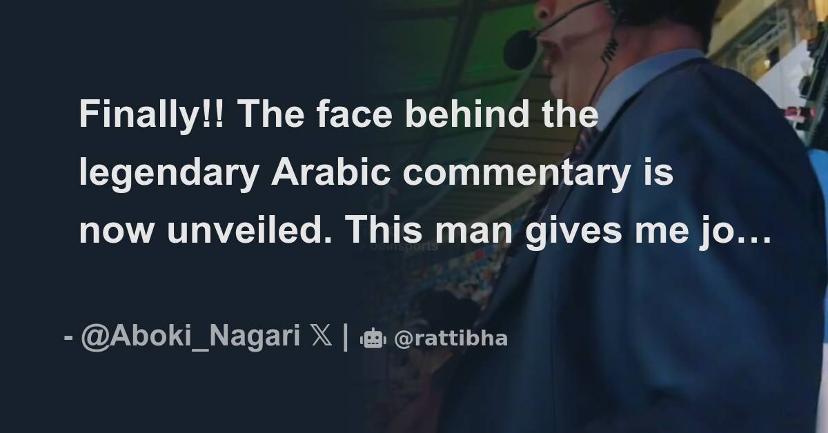 Finally!! The face behind the legendary Arabic commentary is now ...