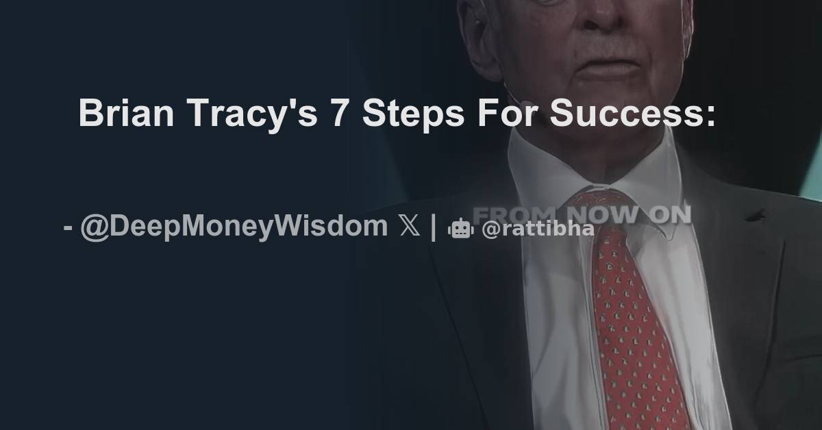 Brian Tracy's 7 Steps For Success: - المسلسل من Deep Money Wisdom ...