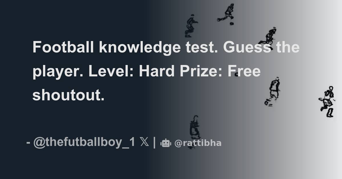 Football knowledge test. Guess the player. Level: Hard Prize: Free ...