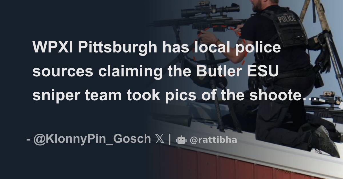 WPXI Pittsburgh has local police sources claiming the Butler ESU sniper ...