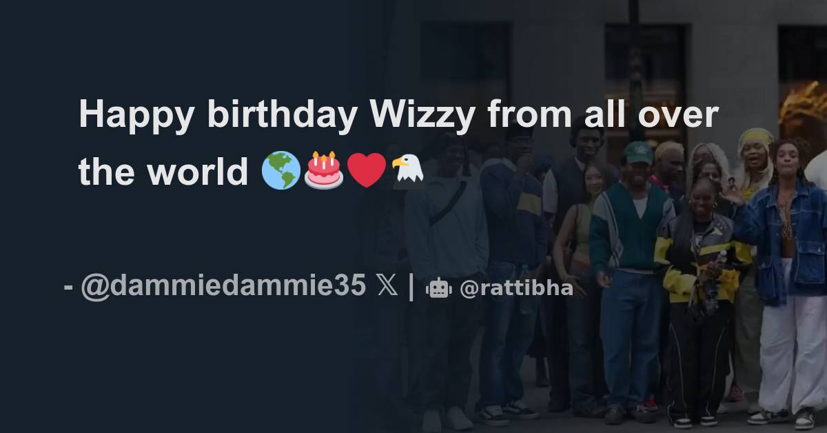Happy birthday Wizzy from all over the world 🌎🎂 ️🦅 - Thread from ...