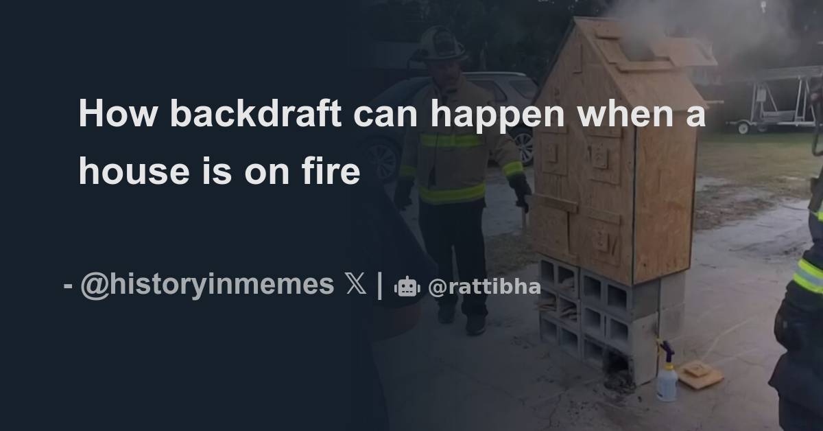 How backdraft can happen when a house is on fire - Thread from Historic ...
