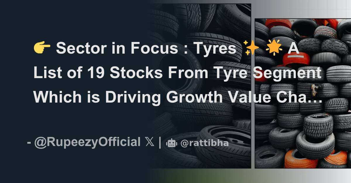 👉 Sector in Focus : Tyres 🌟 A List of 19 Stocks From Tyre Segment Which ...