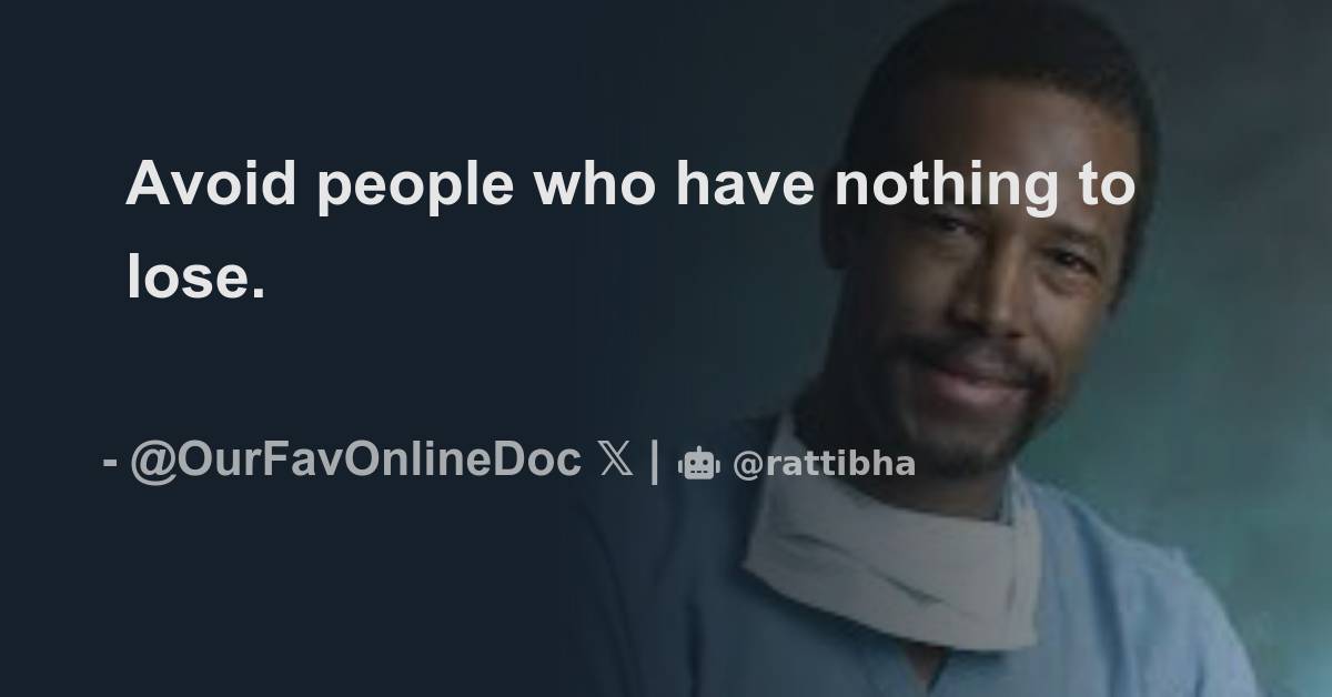 Avoid people who have nothing to lose. - Thread from #OurFavOnlineDoc 🩺 ...