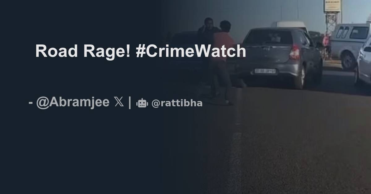 Road Rage! #CrimeWatch - Thread from Yusuf Abramjee @Abramjee - Rattibha