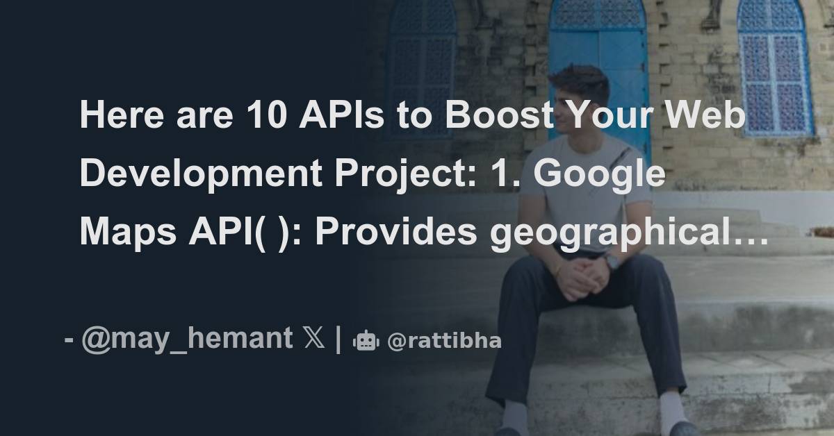 Here are 10 APIs to Boost Your Web Development Project: - Thread from Hemant @may_hemant - Rattibha