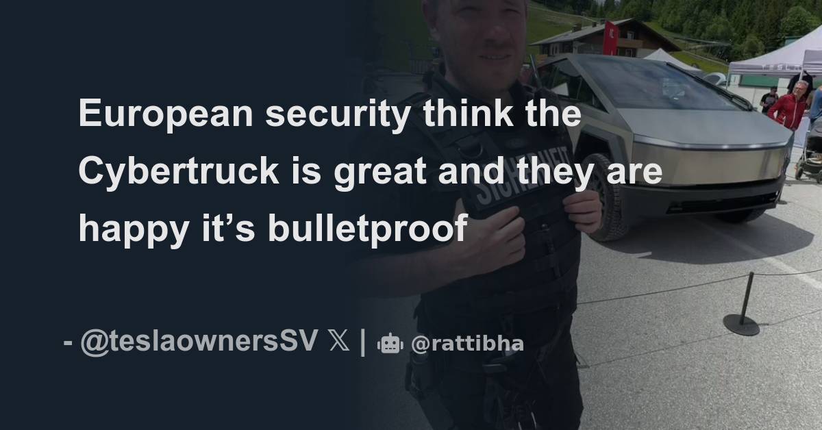 European security think the Cybertruck is great and they are happy it’s bulletproof - Thread ...