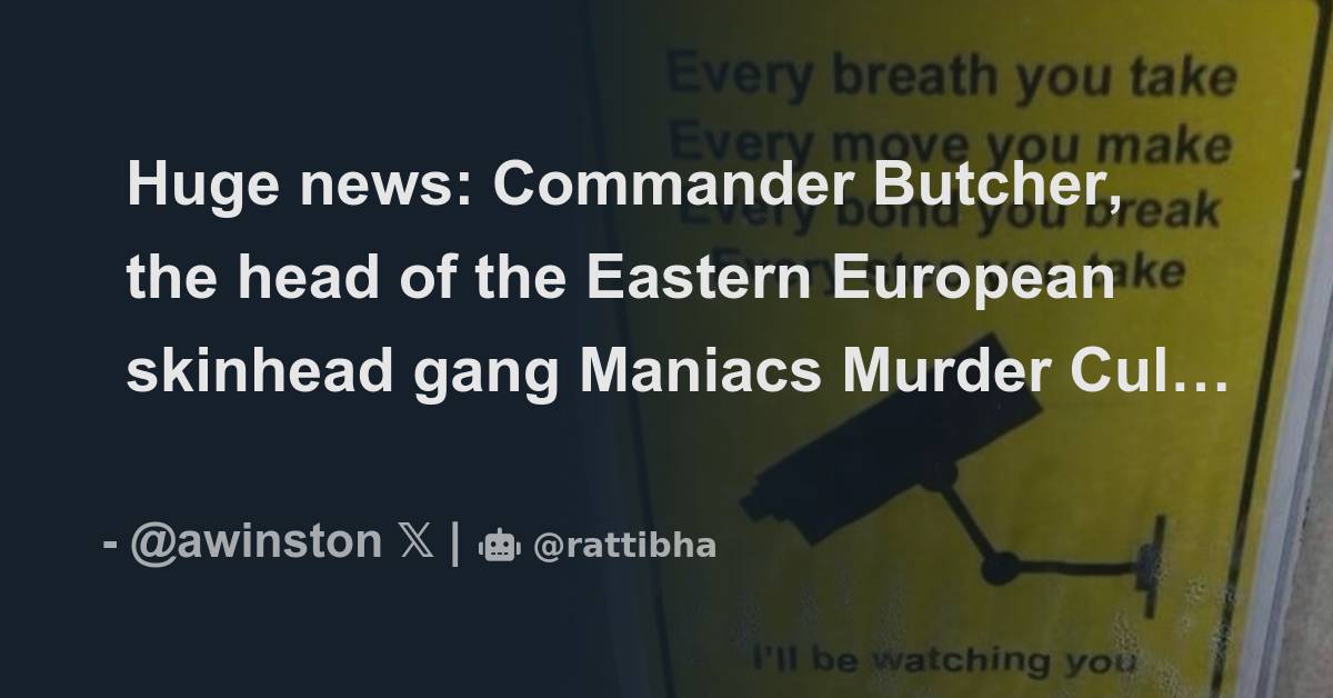 Huge news: Commander Butcher, the head of the Eastern European skinhead ...