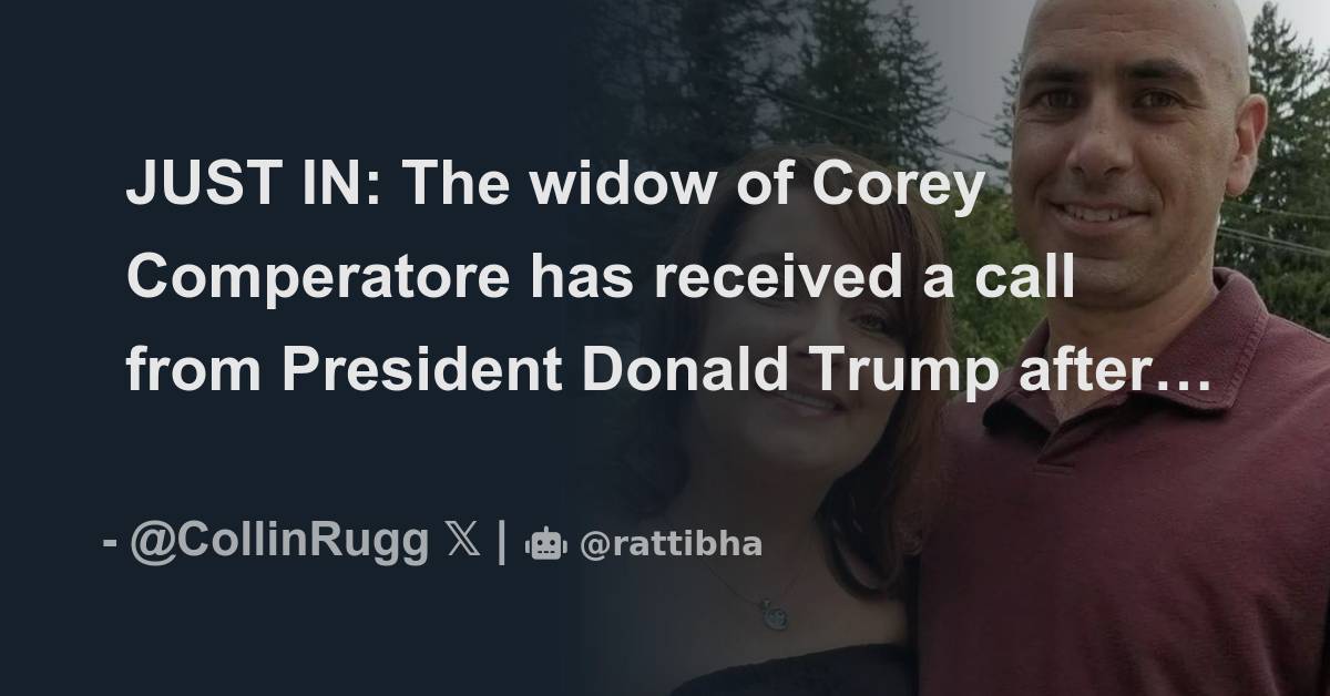 JUST IN: The widow of Corey Comperatore has received a call from ...