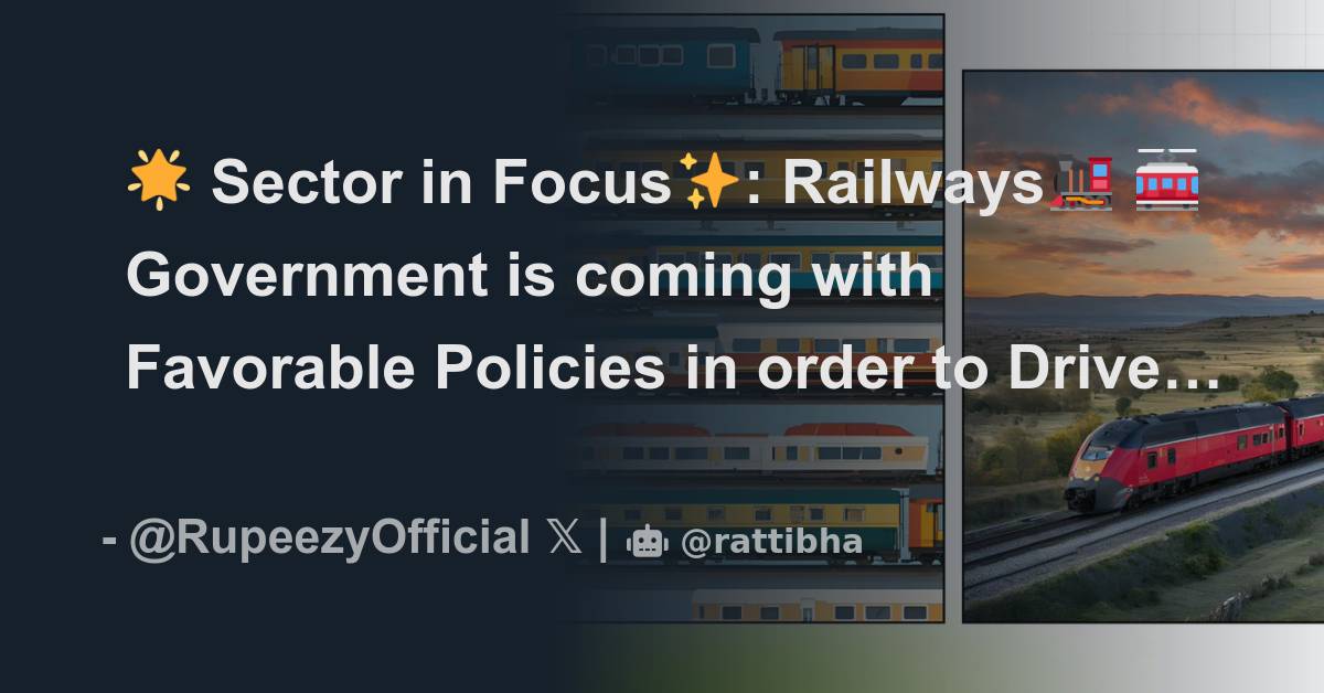 🌟 Sector in Focus : Railways🚂 🚋 Government is coming with Favorable Policies in order to Drive ...