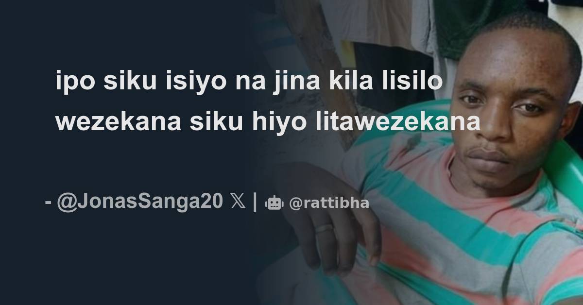 ipo siku isiyo na jina kila lisilo wezekana siku hiyo litawezekana ...