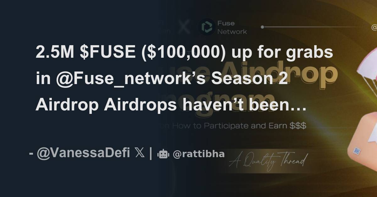 2.5M $FUSE ($100,000) up for grabs in @Fuse_network’s Season 2 Airdrop Airdrops haven’t been ...