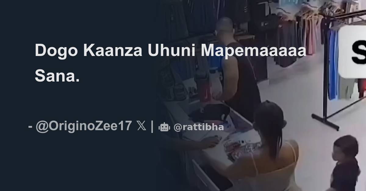 Dogo Kaanza Uhuni Mapemaaaaa Sana. - Thread from Zee La Nyeti 𝕏 @OriginoZee17 - Rattibha