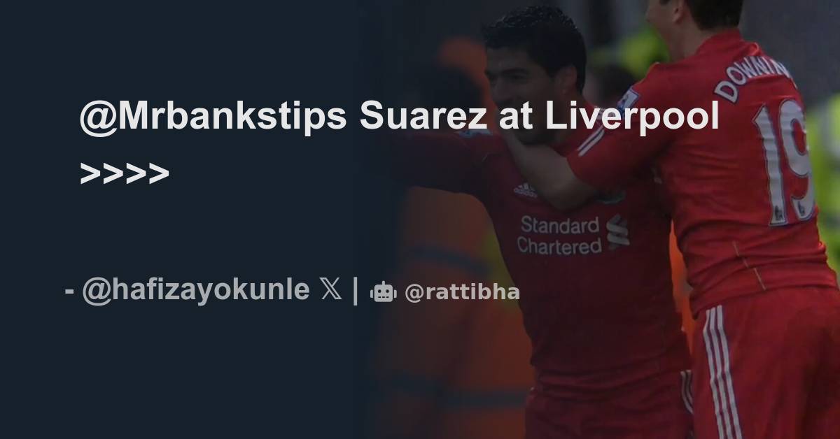 @Mrbankstips Suarez at Liverpool >>>> - المسلسل من Ayo Omo Ayo ...