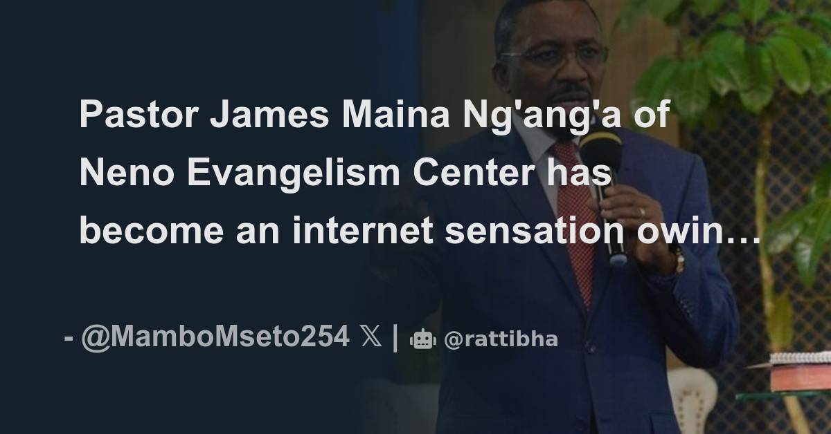 Pastor James Maina Ng'ang'a of Neno Evangelism Center has become an ...
