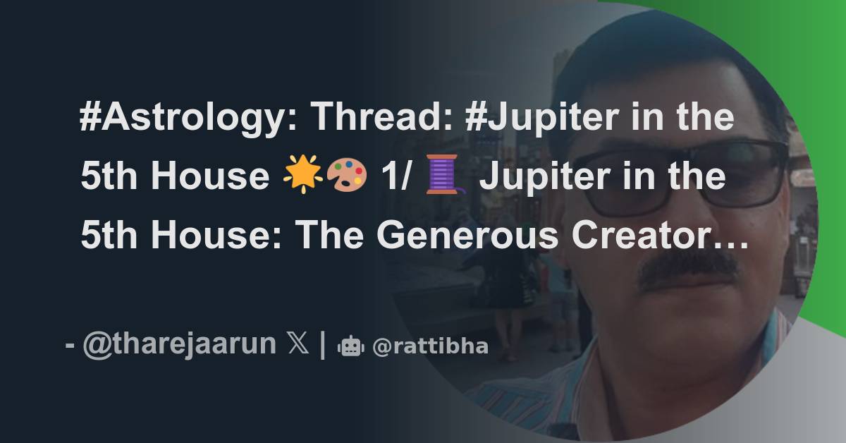 #Astrology: Thread: #Jupiter in the 5th House 🌟🎨 1/ 🧵 Jupiter in the ...