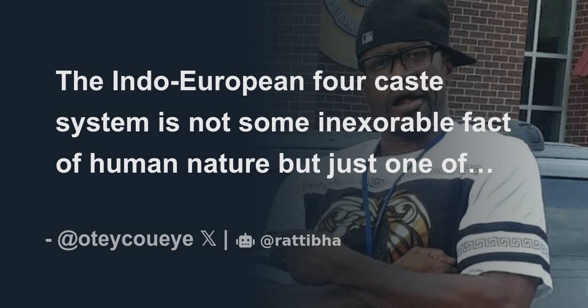 The Indo-European four caste system is not some inexorable fact of ...