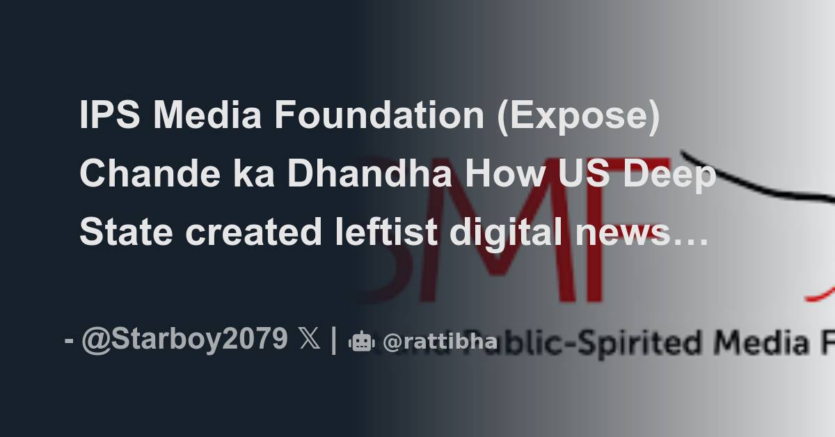 IPS Media Foundation (Expose) Chande ka Dhandha How US Deep State created leftist digital news ...