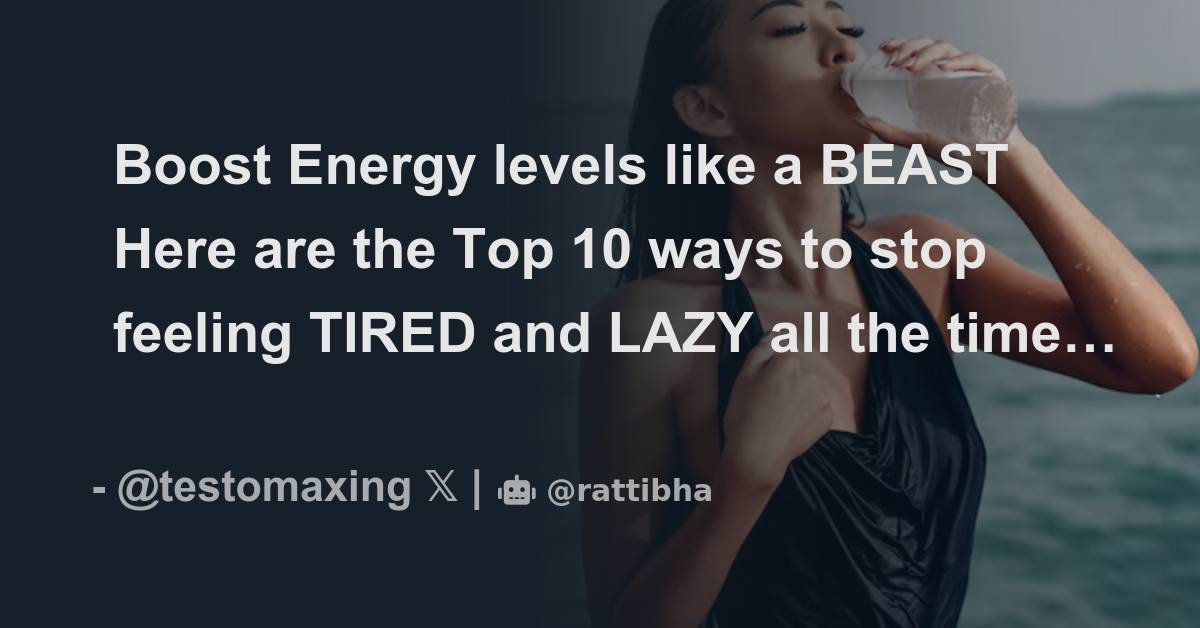 Boost Energy levels like a BEAST Here are the Top 10 ways to stop feeling TIRED and LAZY all the ...