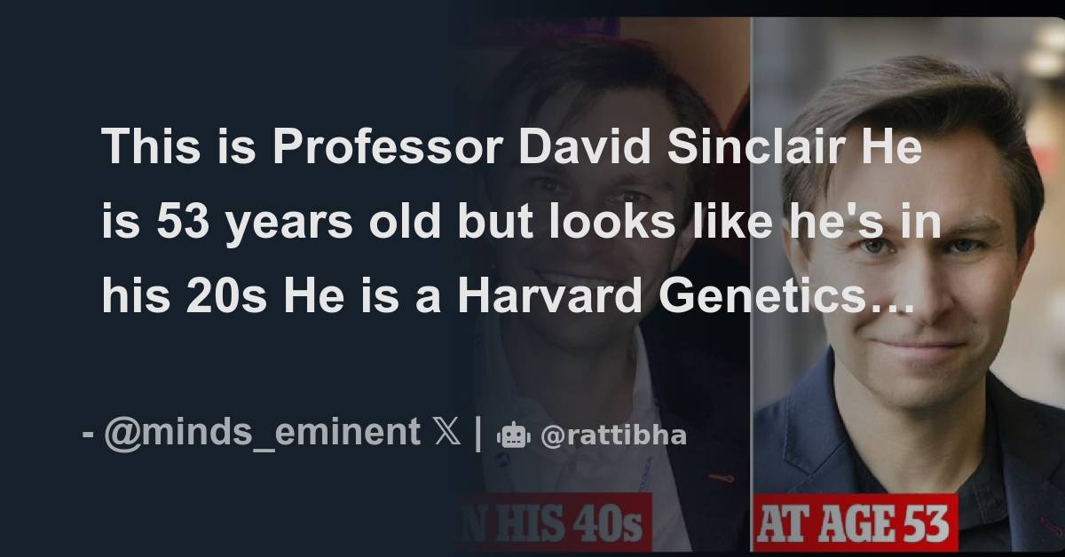 This is Professor David Sinclair He is 53 years old but looks like he's ...