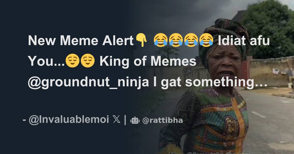 New Meme Alert👇 😂😂😂😂 Idiat afu You...😌😌 - المسلسل من @invaluablemoi ♥️ ...