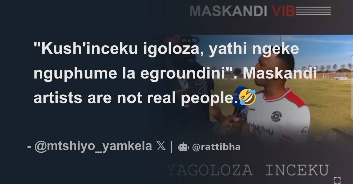 "Kush'inceku igoloza, yathi ngeke nguphume la egroundini". Maskandi ...