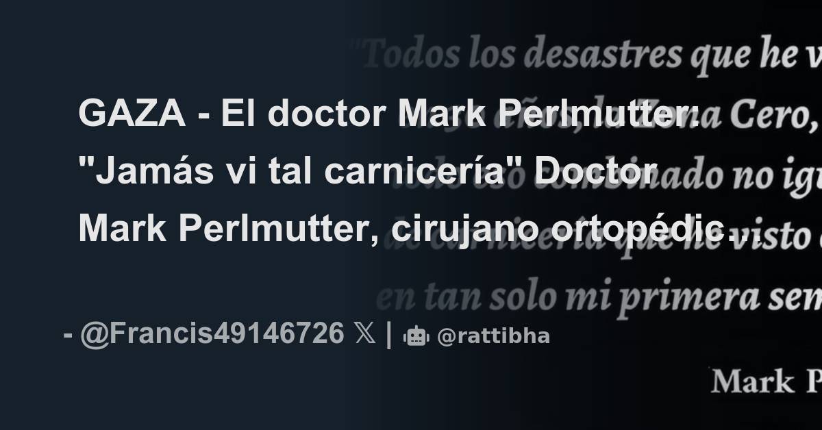 GAZA - El doctor Mark Perlmutter: "Jamás vi tal carnicería" Doctor Mark ...