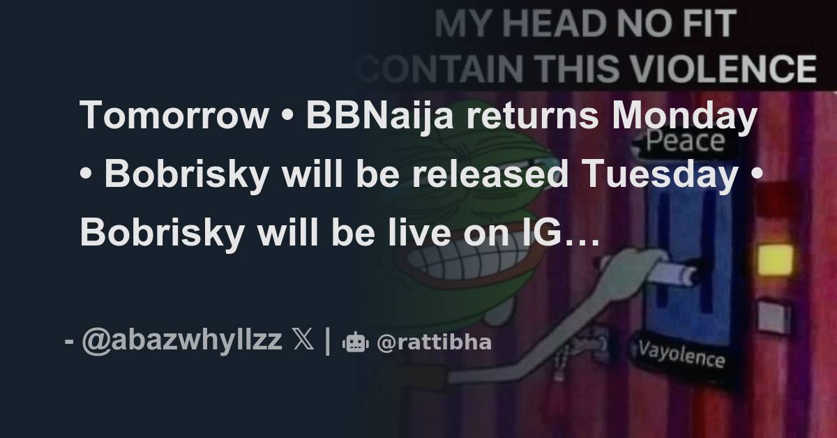 Tomorrow • BBNaija returns Monday • Bobrisky will be released Tuesday ...