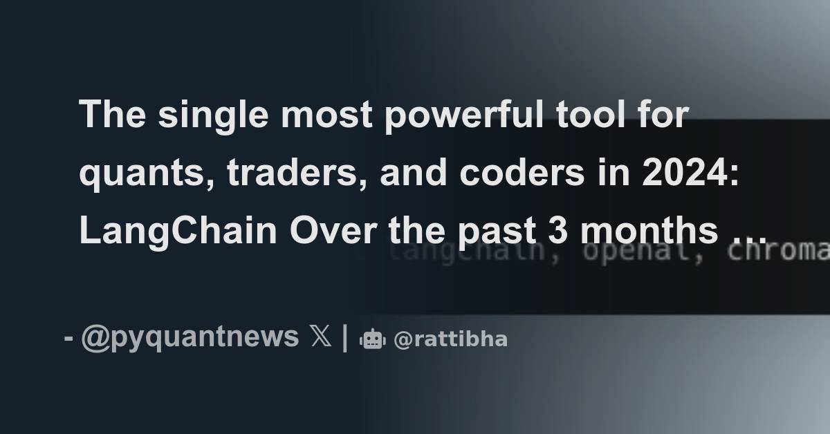 The single most powerful tool for quants, traders, and coders in 2024: LangChain Over the past 3 ...
