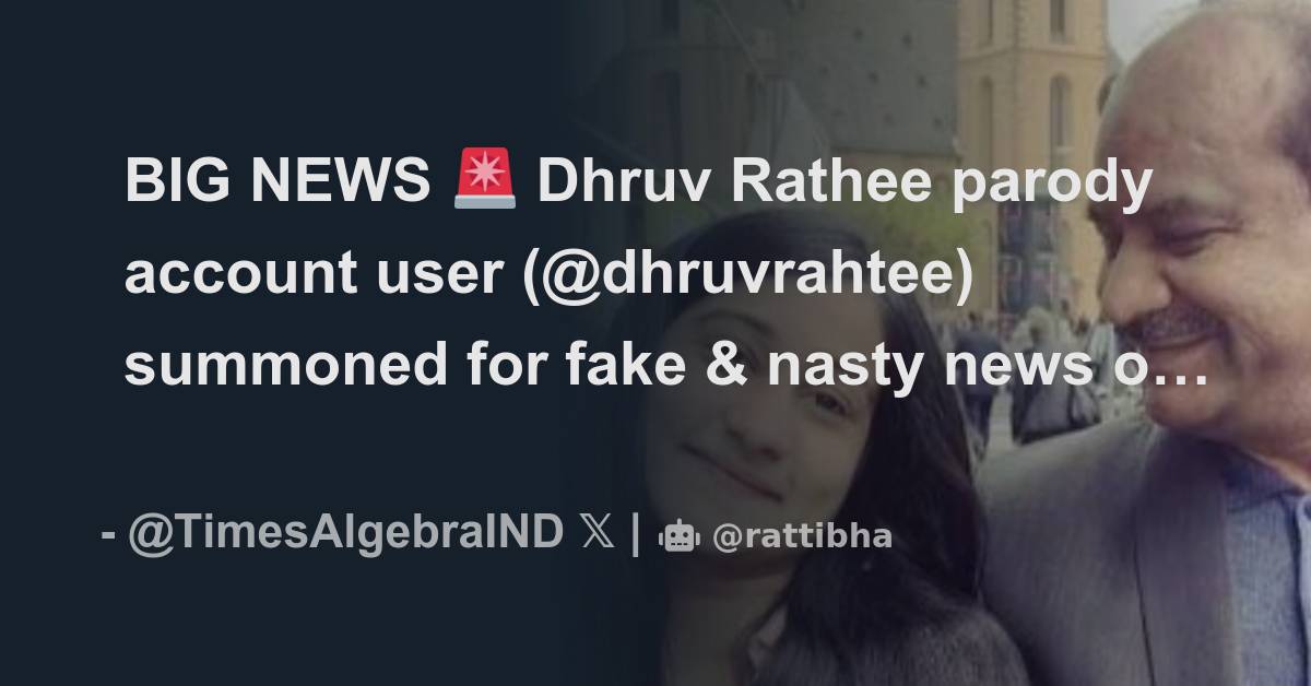 BIG NEWS 🚨 Dhruv Rathee parody account user (@dhruvrahtee) summoned for fake & nasty news on ...