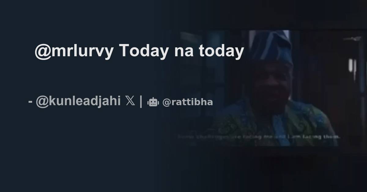 @mrlurvy Today na today - Thread from Adekunle Ajayi @kunleadjahi - Rattibha