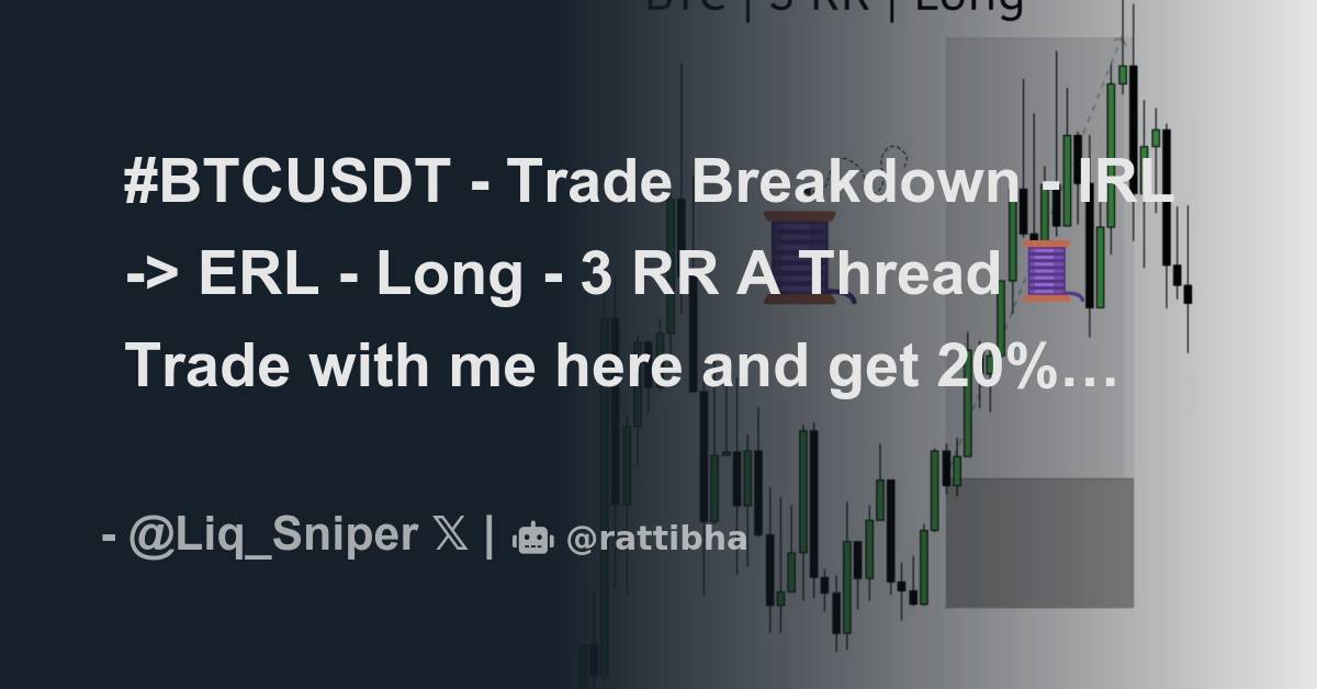 #BTCUSDT - Trade Breakdown - IRL -> ERL - Long - 3 RR A Thread 🧵 Trade ...