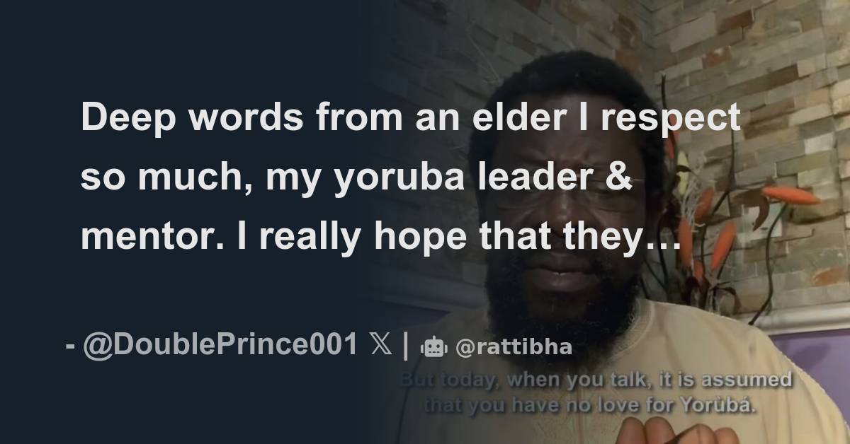 Deep words from an elder I respect so much, my yoruba leader & mentor ...